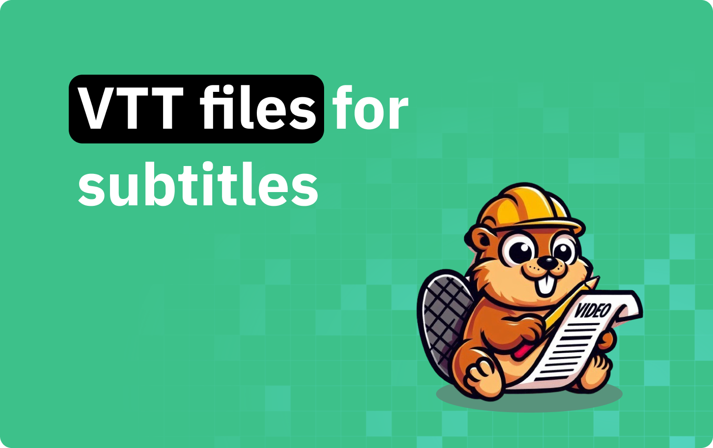 VTT Files for Subtitles & Closed Captions: A Guide